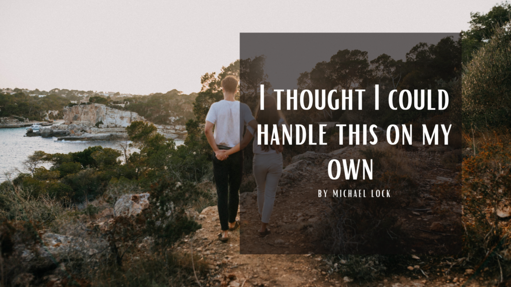 I Thought I Could Handle This On My Own - The Christian Singles Hub