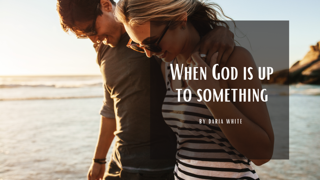 When God Is Up To Something - The Christian Singles Hub