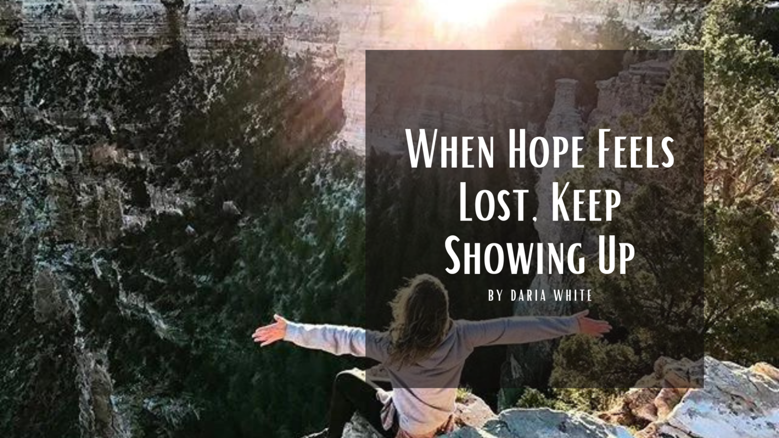 When Hope Feels Lost, Keep Showing Up - The Christian Singles Hub