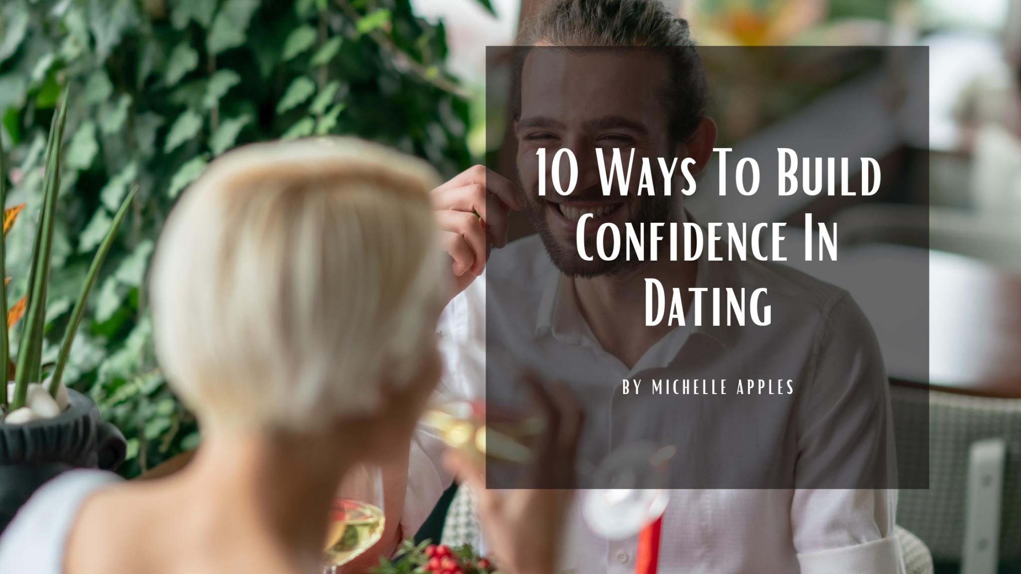 10 Ways to Build Dating Confidence | The Christian Singles Hub
