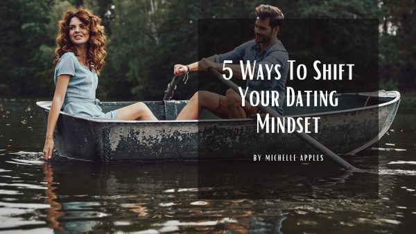 How to Shift Your Dating Mindset | The Christian Singles Hub
