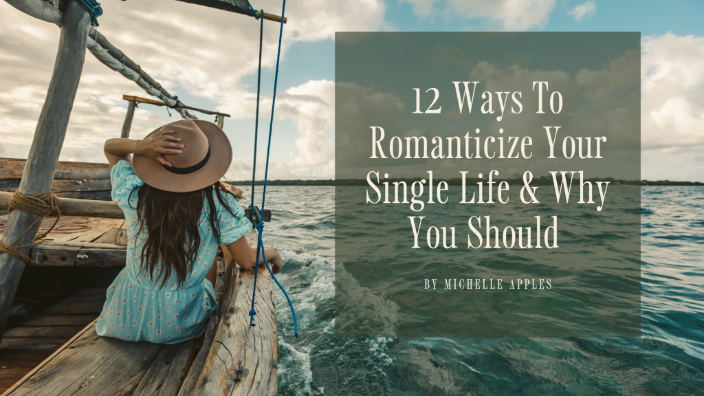 12 Ways To Romanticize Your Single Life